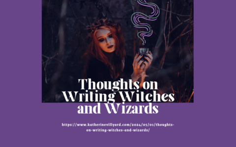 Thoughts on Writing Witches and Wizards | Katherine Villyard